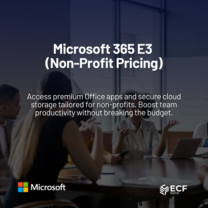 Microsoft 365 E3 for Non-Profits – Affordable Productivity for Your Cause – ECF Cloud Solution Store